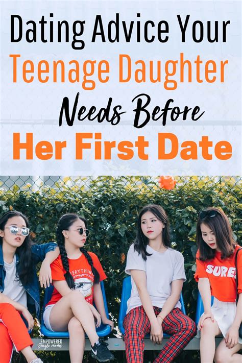 Advice Your Teenage Daughter Needs Before Her First Date Empowered