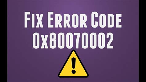 how to fix error code 0x80070002 the system cannot find the file