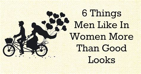 6 Things Men Like In Women More Than Good Looks
