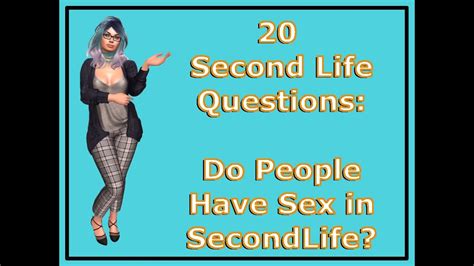 20 Second Life Questions 3 Do People Have Sex In Second Life Youtube