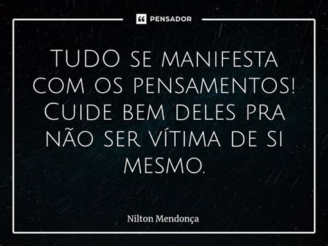 ⁠tudo Se Manifesta Com Os Pensamentos Nilton Mendonça Pensador