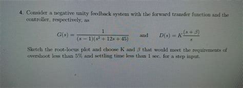 solved 4 consider a negative unity feedback system with the
