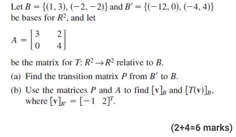 Solved Let B { 1 3 2 2 } And B { 12 0 4 4 }