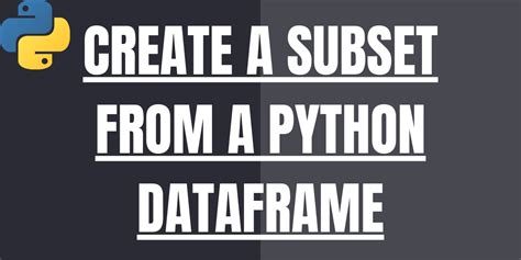 3 easy ways to create a subset of python dataframe digitalocean
