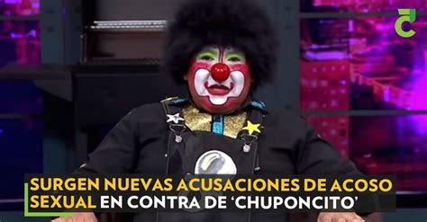 Surgen Nuevas Acusaciones De Acoso Sexual En Contra De ‘chuponcito