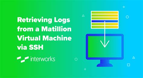 retrieving logs from a matillion virtual machine via ssh interworks