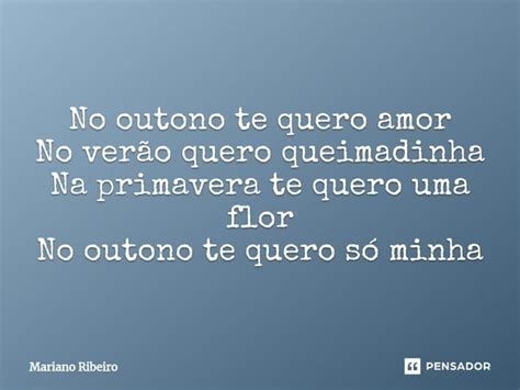 ⁠no Outono Te Quero Amor No Verão Mariano Ribeiro Pensador