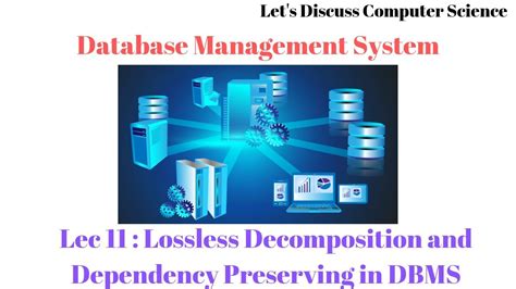 dbms lecture 11 lossless decomposition and dependency preserving in