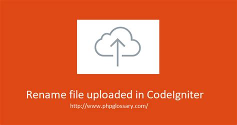 how to rename file uploaded in codeigniter php glossary