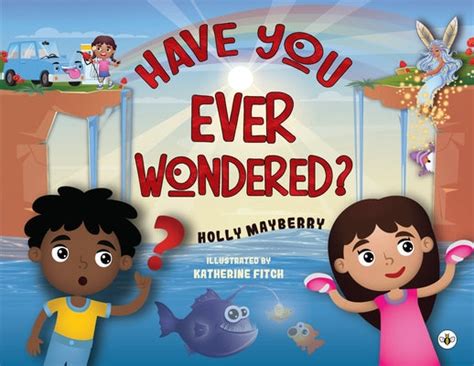 Have You Ever Wondered