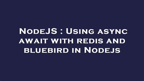 nodejs using async await with redis and bluebird in nodejs youtube