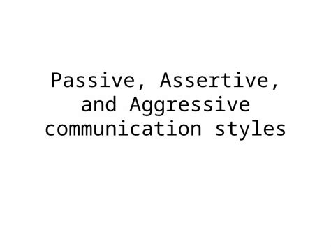 Ppt Passive Assertive And Aggressive Communication Styles Dokumen