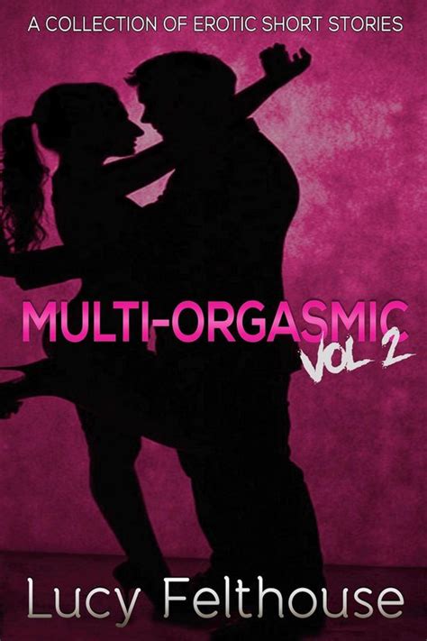 Multi Orgasmic 2 Multi Orgasmic Vol 2 Ebook Lucy Felthouse