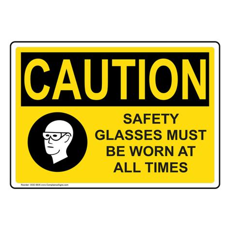 Osha Sign Caution Safety Glasses Must Be Worn At All Times Sign