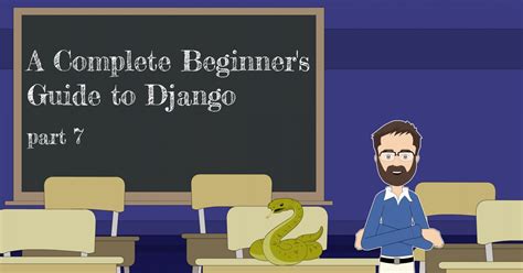a complete beginner s guide to django part 7