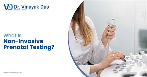 A Brief About Non Invasive Prenatal Testing