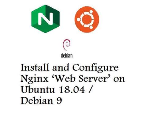 how to install and configure nginx on ubuntu 18 04 debian 9