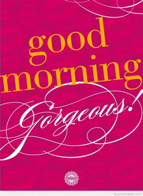 Good Morning Gorgeous Good Morning Wishes And Images