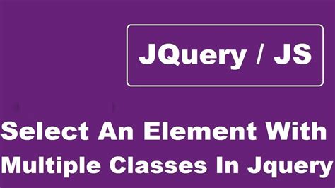 select an element with multiple classes in jquery youtube