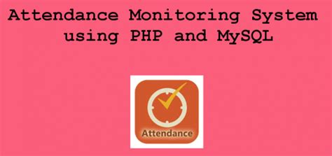 attendance monitoring system archives phpgurukul