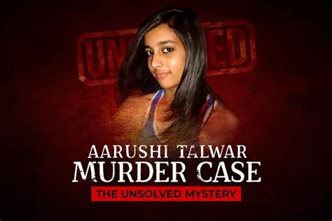 Aarushi Talwar Murder Case The Unsolved Mystery