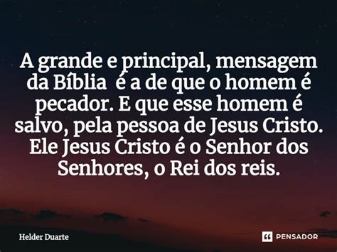 ⁠a Grande E Principal Mensagem Da Helder Duarte Pensador