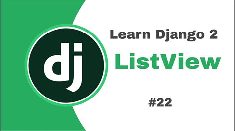 django 2 for beginners 22 listview youtube