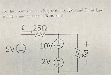 Solved For The Circuit Shown In Figure 6 Use Kvl And Ohms