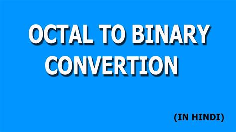 hindi conversion of octal to binary youtube