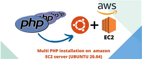 how to install multi php versions on ubuntu 20 04 amazon ec2 server