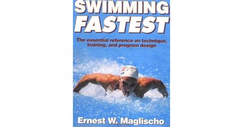 Swimming Fastest The Essential Reference On Technique Training And