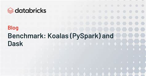 how fast koalas and pyspark are compared to dask the databricks blog