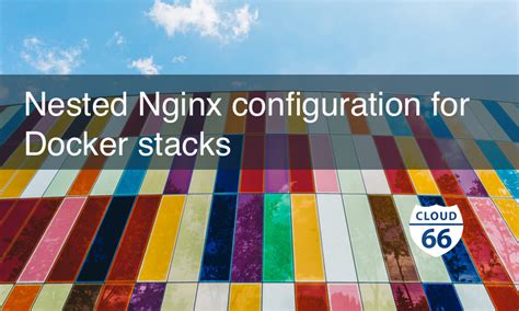 nested nginx configuration for docker stacks