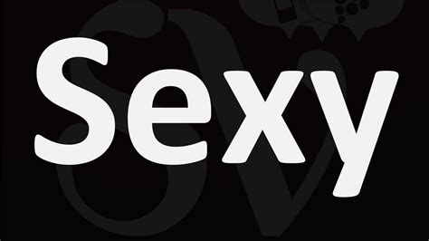 How To Pronounce Sexy Youtube