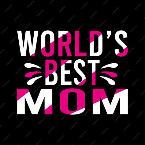 Premium Vector Worlds Best Mom Mom T Shirt Design Mother Quotes