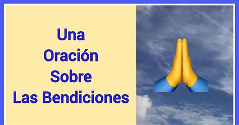 Cantos Y Oraciones Una Oración Sobre Las Bendiciones 🙏🏻