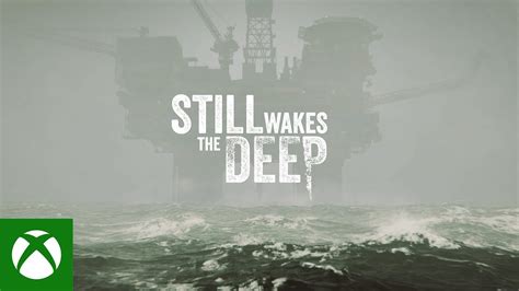 Still Wakes The Deep Gameplay Reveal Xbox Partner Preview Youtube