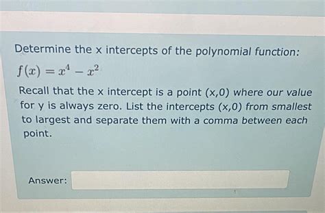 Determine The X Intercepts Of The Polynomial Function F X X 4 X 2