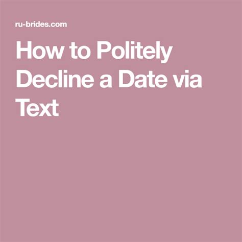 How To Politely Decline A Date Via Text Dating Help Dating Text
