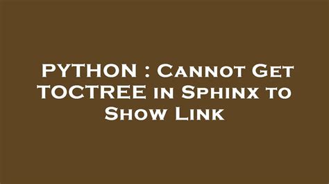 python cannot get toctree in sphinx to show link youtube