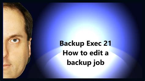 backup exec 21 how to edit a backup job youtube