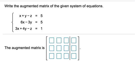 solved write the augmented matrix of the given system of