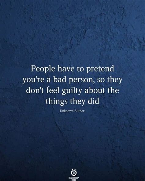 People Have To Pretend Youre A Bad Person So They Dont Feel Guilty