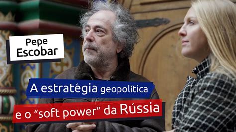 Eng Subs Pepe Escobar A Estratégia Geopolítica E O “soft Power” Da
