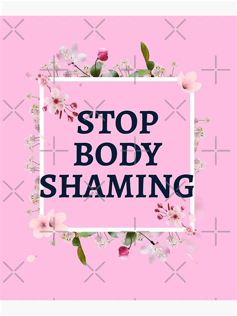 Stop Body Shaming Poster For Sale By Sonnetandsloth Redbubble
