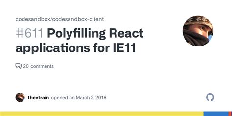 polyfilling react applications for ie11 · issue 611 · codesandbox