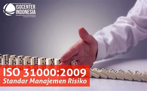 Iso 31000 Standar Manajemen Risiko Isocenter Indonesia