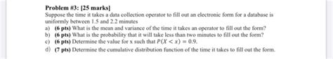 solved problem 3 [25 marks] suppose the time it takes a