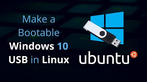 how to create a bootable windows 10 iso to usb on linux