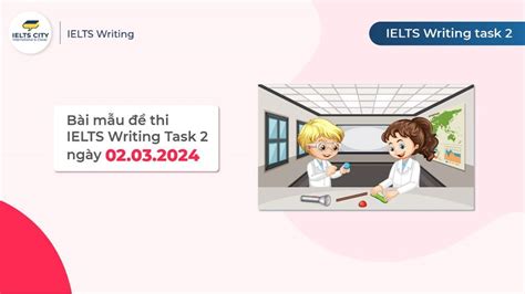 Bài Mẫu đề Thi Ielts Writing Task 2 Ngày 02 03 2024